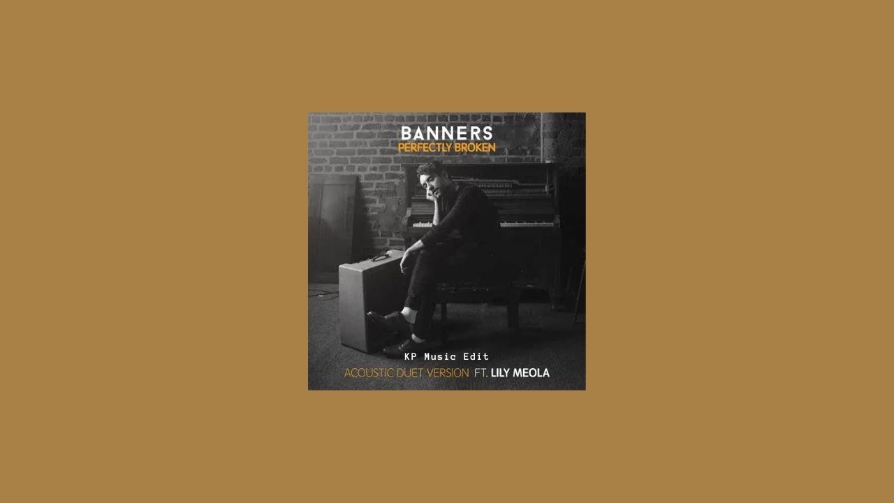 Perfectly Broken (Acoustic Duet Version) - BANNERS feat Lily Meola (KP ...
