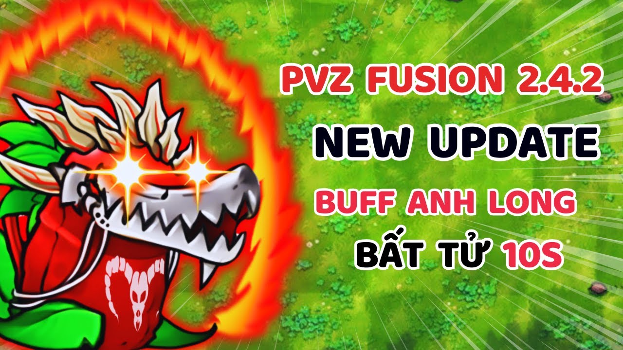 PVZ FUSION 2.4.2 - SỨC MẠNH BẤT TỬ CỦA ANH LONG & TỔNG HỢP CÁC BUFF MỚI ...