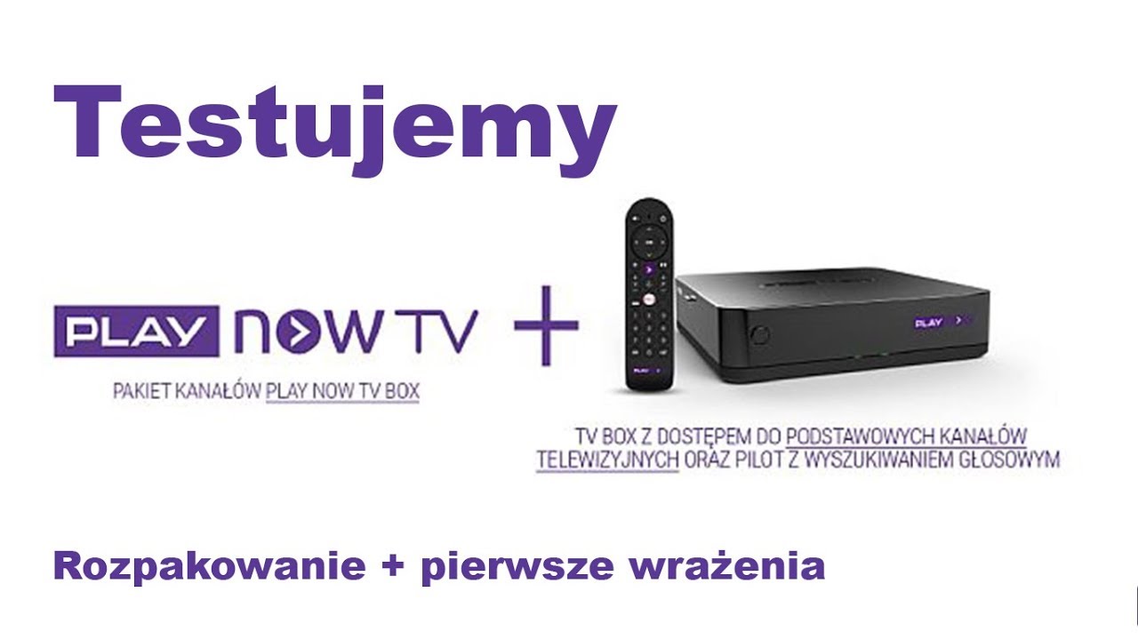 Testujemy Play NOW TV Box Android TV | Rozpakowanie i pierwsze wrażenia ...