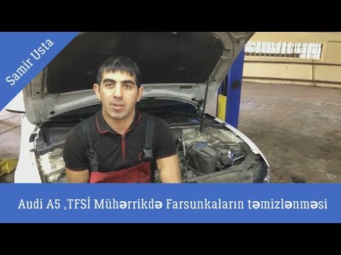 Audi A5 TFSİ mühərrikdə farsunka yuyulma prosesi I Samir Usta