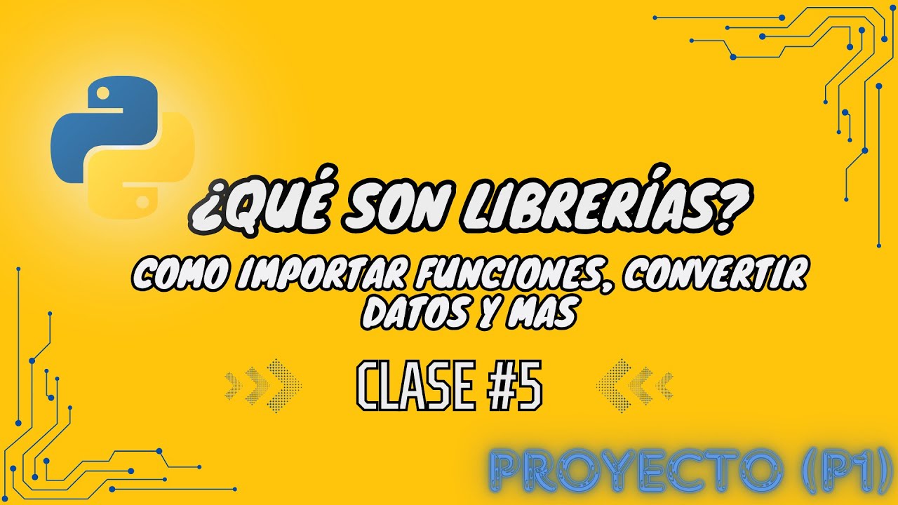CLASE #5 (¿Qué son Librerías?, como Importar funciones, Convertir datos ...