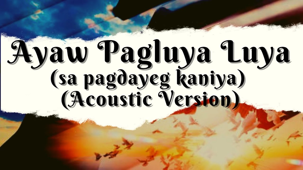 Ayaw Pagluya luya with lyrics - YouTube