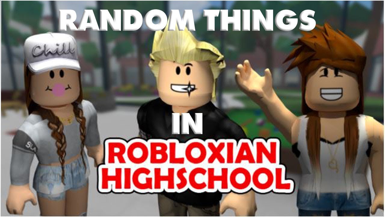ROBLOX | RANDOM THINGS IN ROBLOXIAN HIGHSCHOOL - YouTube