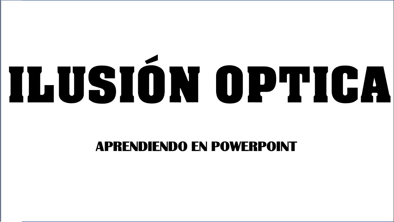 ILUSIÓN ÓPTICA - APRENDIENDO EN POWERPOINT - YouTube