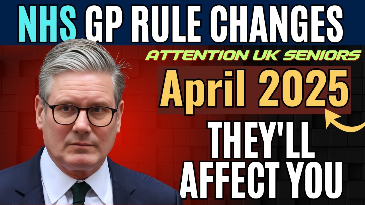Attention UK Seniors: NHS GP Rule Changes in April 2025 and How They’ll Affect You! - YouTube