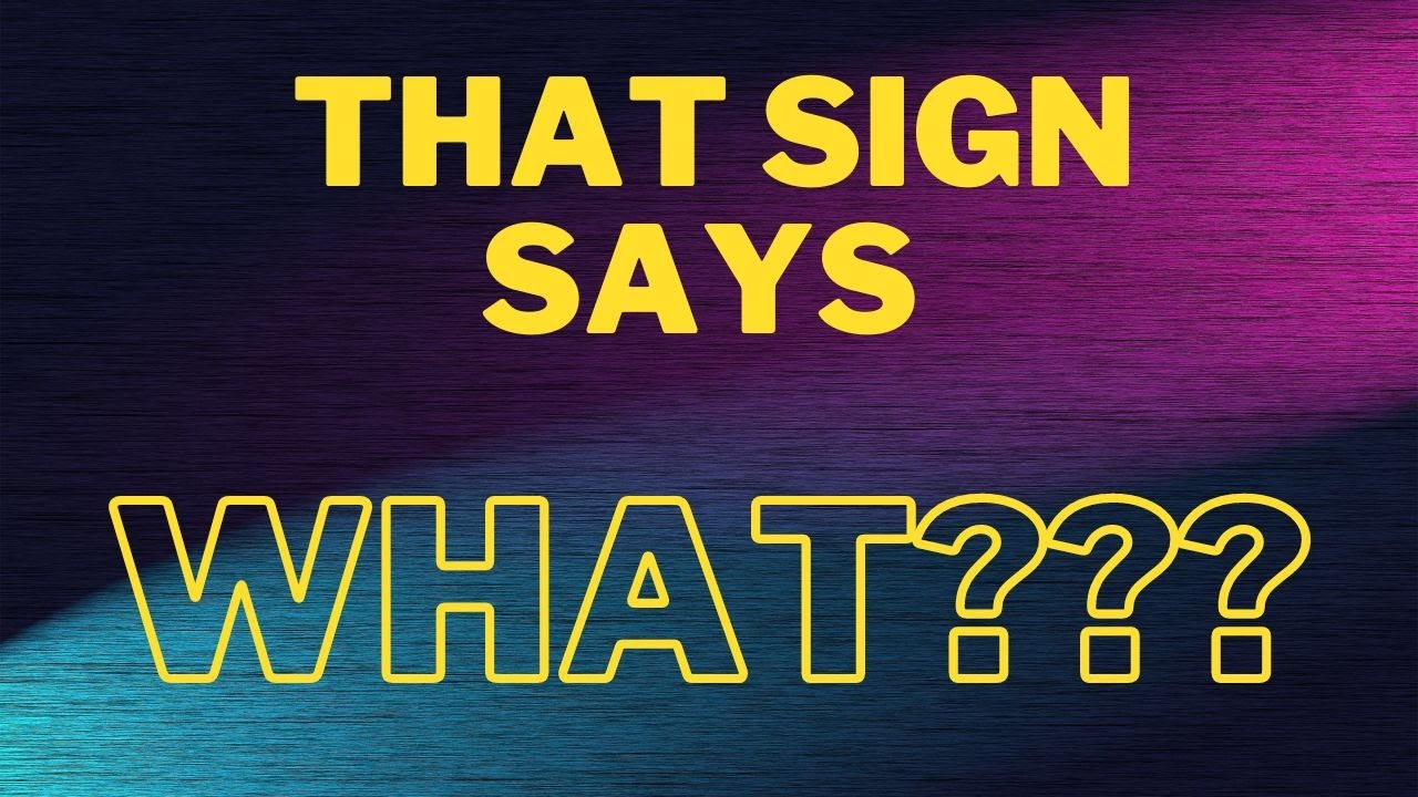 THAT SIGN SAYS WHAT????? - YouTube