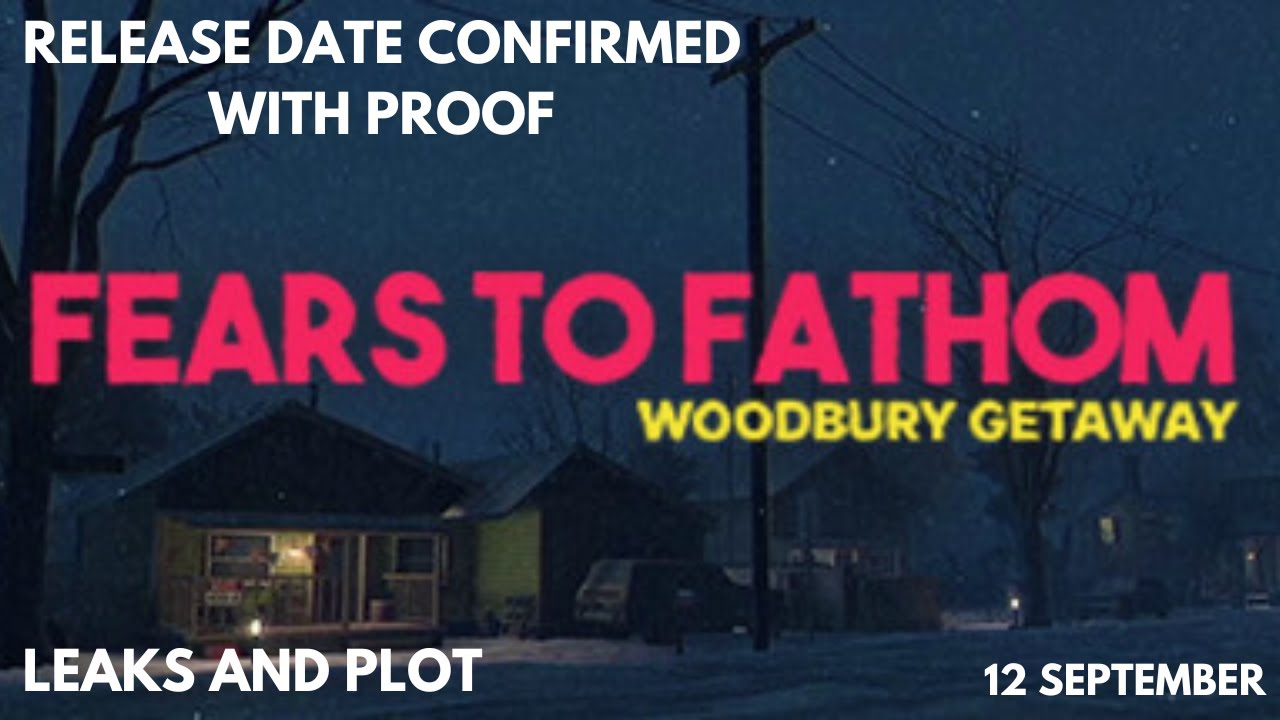FEARS TO FATHOM WOODBURY GETAWAY RELEASE DATE CONFIRMED WITH PROOF | PLOT TWISTS AND INFORMATION ...