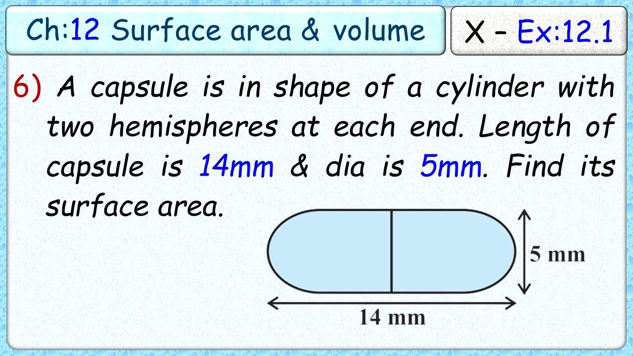 Ex:12.1 - Q.6) A medicine capsule is in shape of a cylinder with two ...