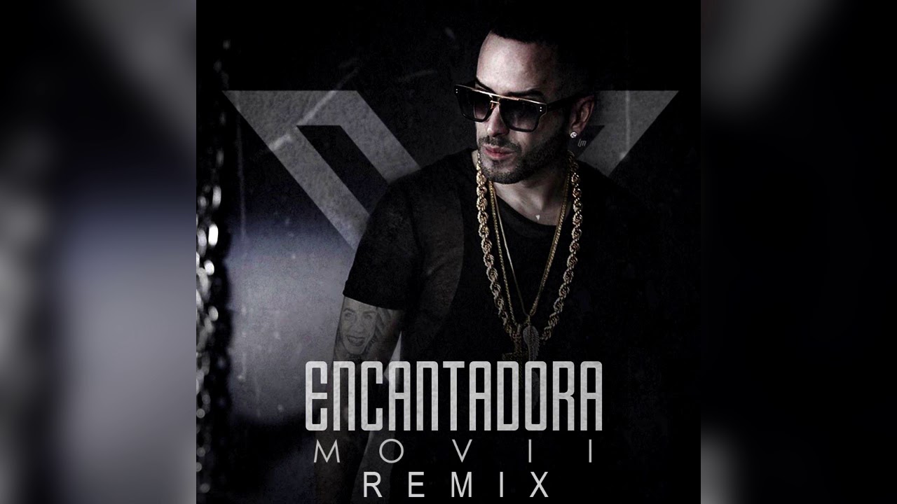 Yandel - Encantadora (Movii Remix) - YouTube