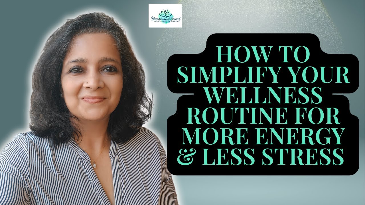 How to Simplify Your Wellness Routine for More Energy & Less Stress ...