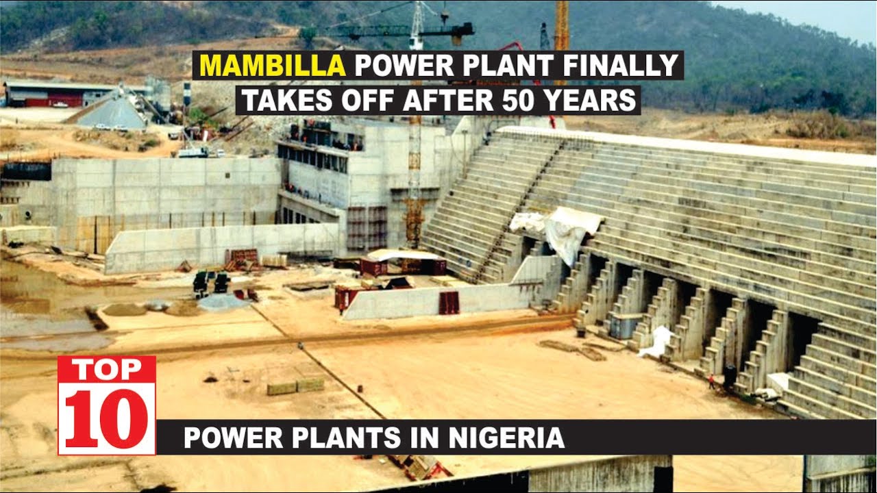 Top 10 Power Projects In Nigeria | Mambilla Hydroelectric Power Plant ...
