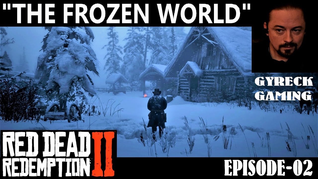RED DEAD REDEMPTION II - EP-02 - "THE FROZEN WORLD" - GYRECK GAMING ...