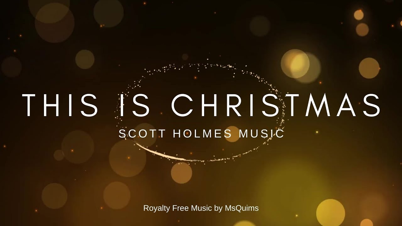 This is Christmas | Scott Holmes Music | Royalty Free Music - YouTube