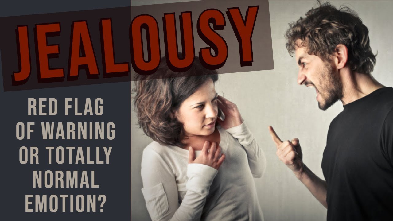 JEALOUSY & RELATIONSHIPS - Is Jealousy Normal or a Serious Red Flag ...