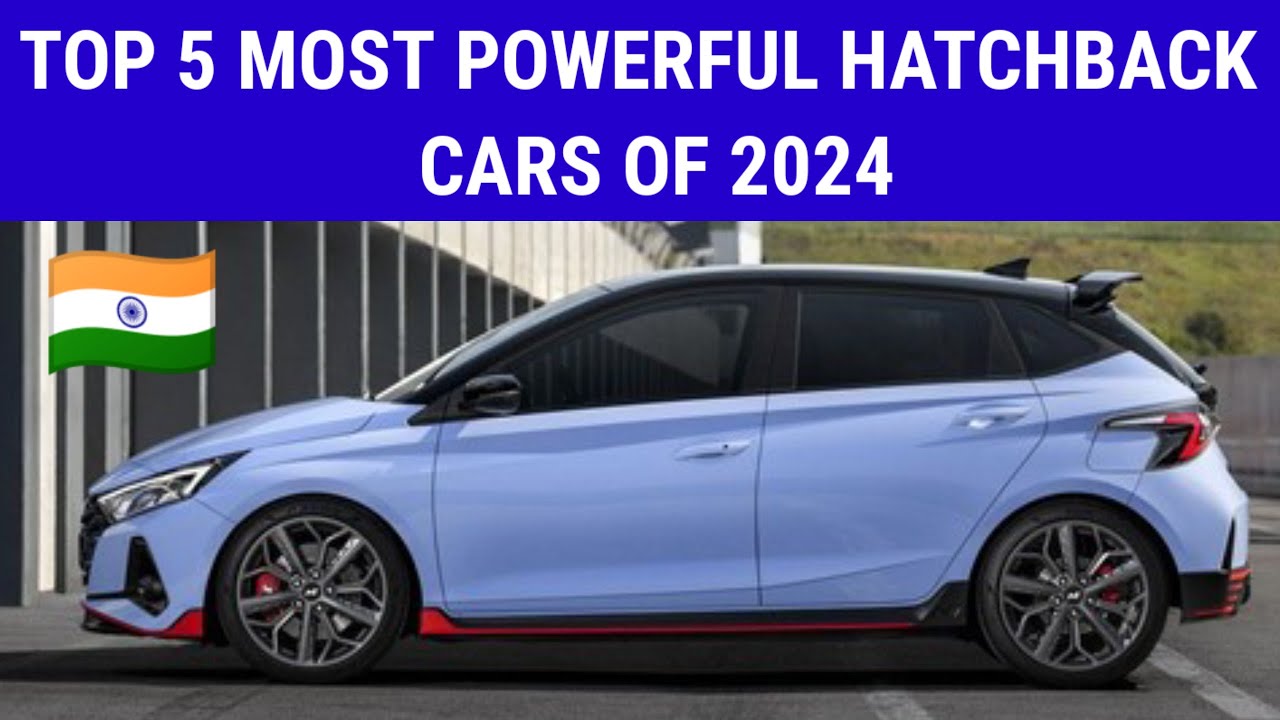 Top 5 Most Powerful Hatchback Cars in India 2024 - Auto Compare - YouTube