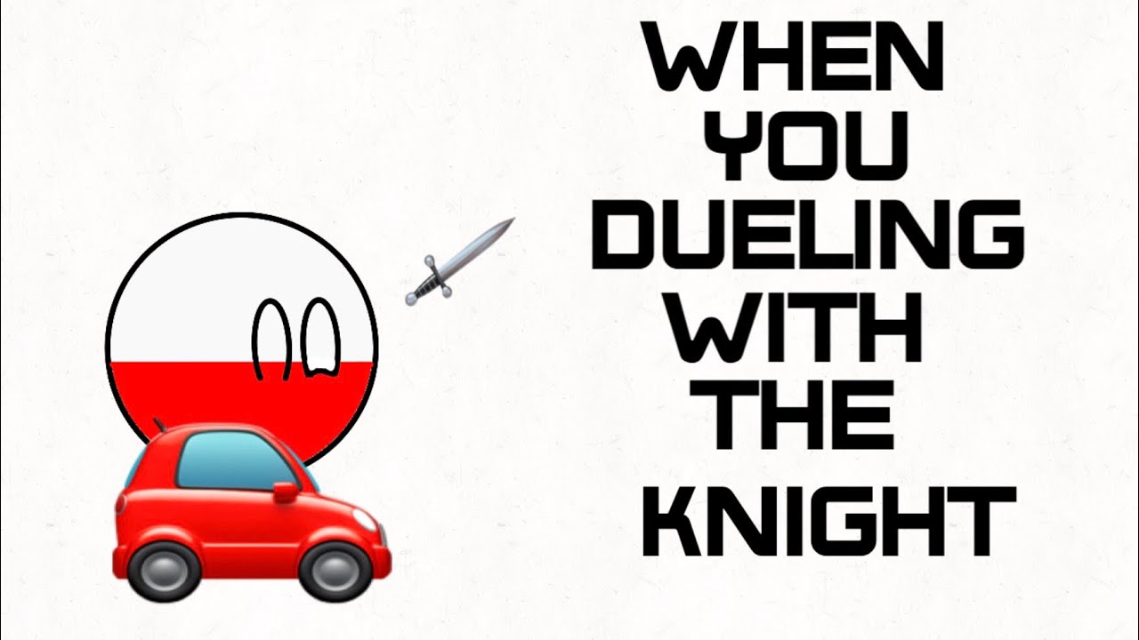 When you dueling with the knight ( countryball ) - YouTube