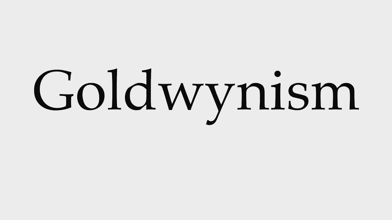 How to Pronounce Goldwynism - YouTube