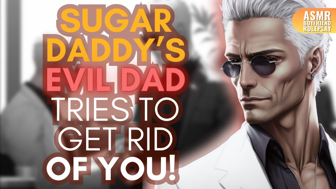 Sugar Daddy’s Evil Dad Tries To Get Rid Of You! ASMR Boyfriend - YouTube