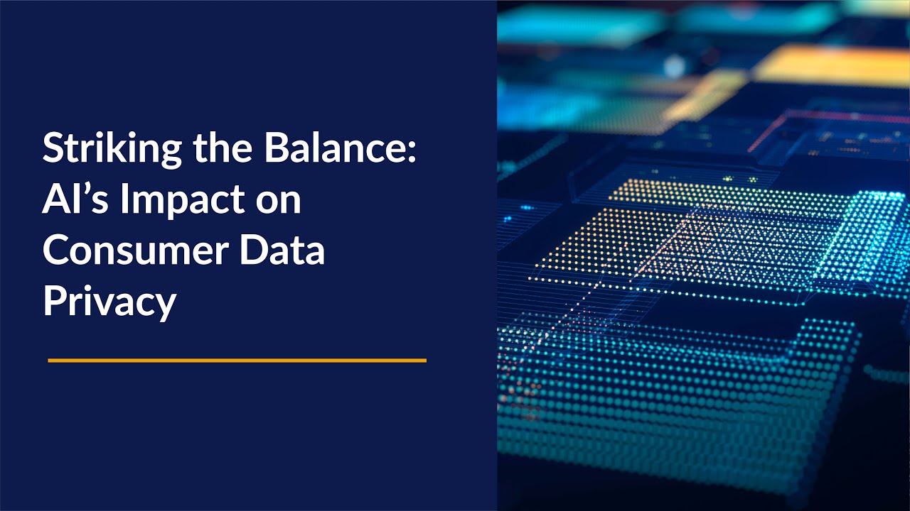 Striking the Balance: AI’s Impact on Consumer Data Privacy - YouTube