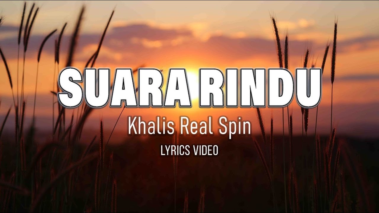 Khalis Real Spin - Suara Rindu (Lirik Video) - YouTube