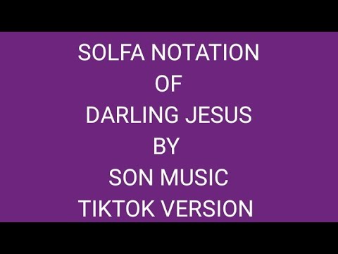 SOLFA NOTATION OF DARLING JESUS BY SON MUSIC FT NEEJA:TITTOK VERSION ...