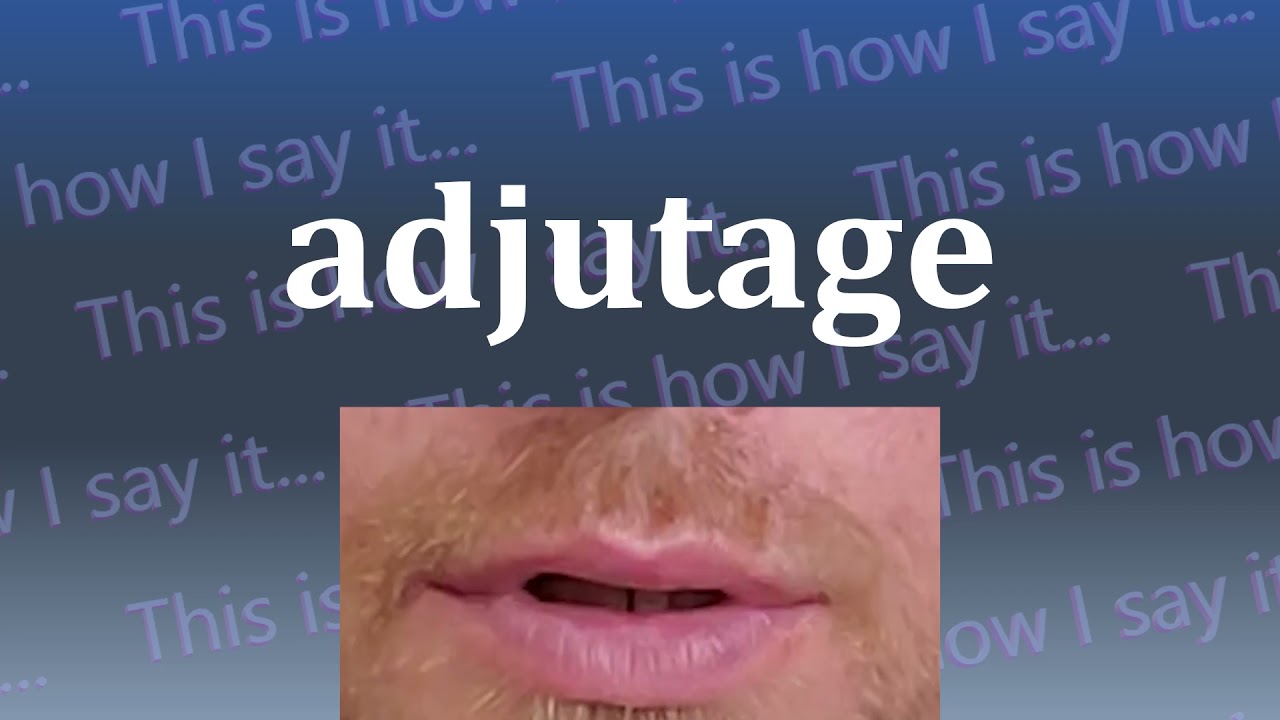 This is How I Say...adjutage - YouTube