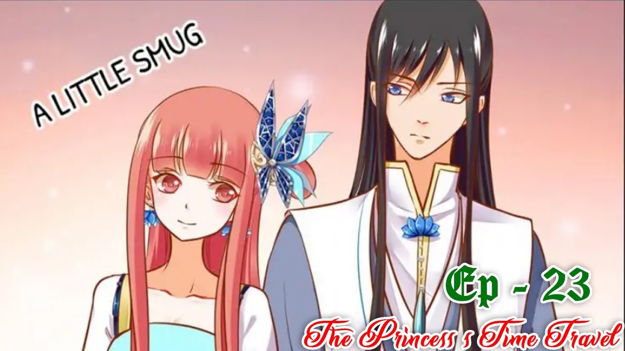 The Princess's Time Travel - Ep 23 - YouTube