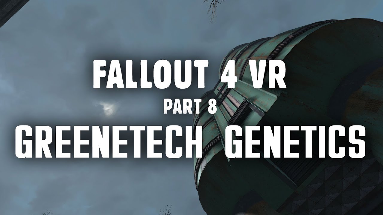 Fallout 4 VR Part 8: Greenetech Genetics and the Hunt for the Courser ...