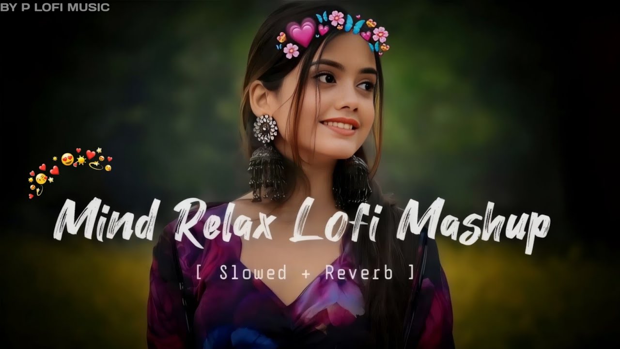 Mind Refresh Mashup Song🪷 Slowed & Reverb ️ Arijit Sing Love Mashup 😍 ...