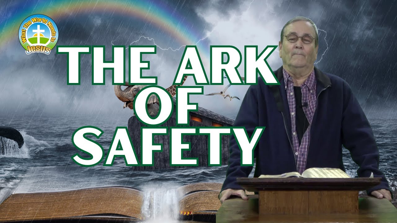 The Ark Of Safety | What The World Needs Is Jesus | Week #232 - YouTube