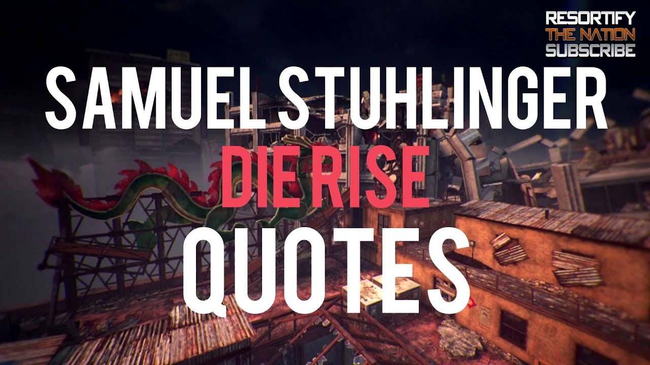 Samuel Stuhlinger Quotes In Die Rise - Black Ops 2 ZOMBIE AUDIO FILES ...