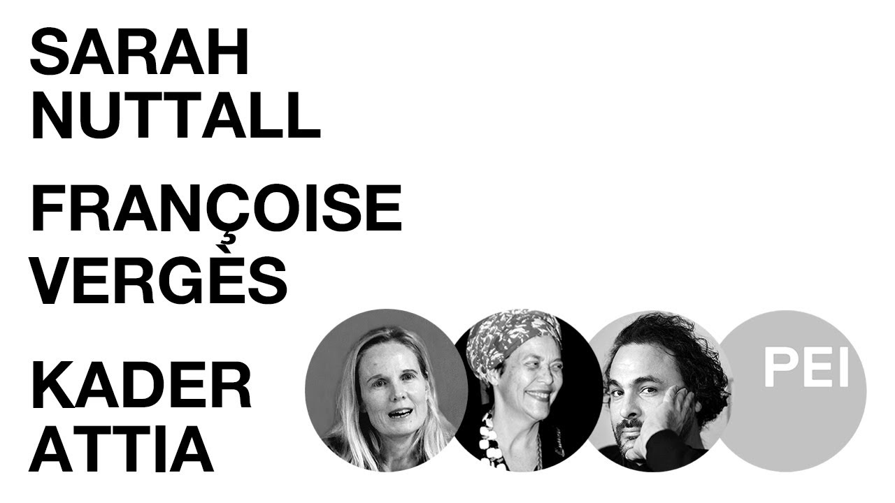 KADER ATTIA, SARAH NUTTALL AND FRANÇOIS VERGÈS | SEMINAR "WHERE ARE THE ...