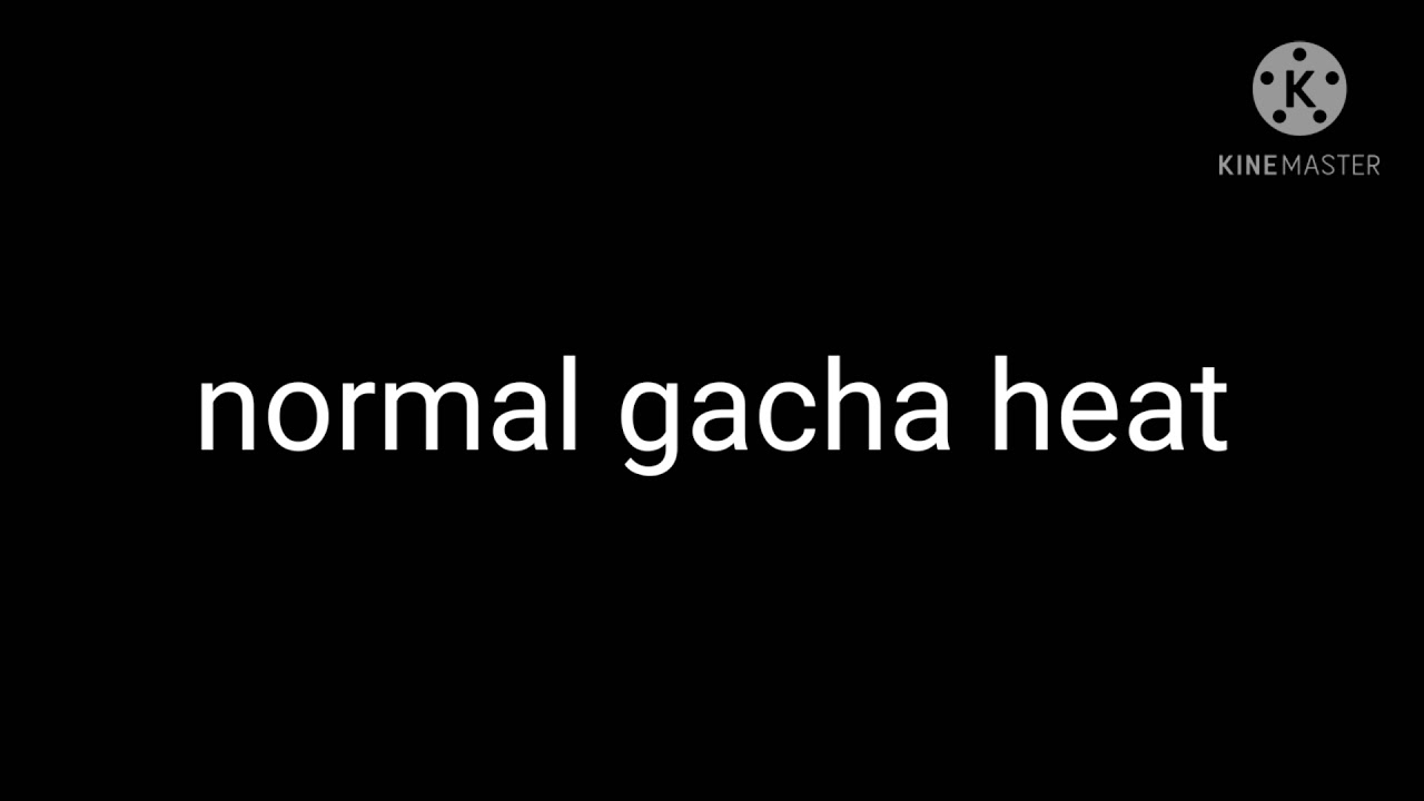 bad gacha heat vs normal gacha heat - YouTube