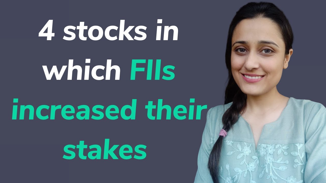 4 stocks in which FIIs increased their stakes the most in FY 2021 I FII ...