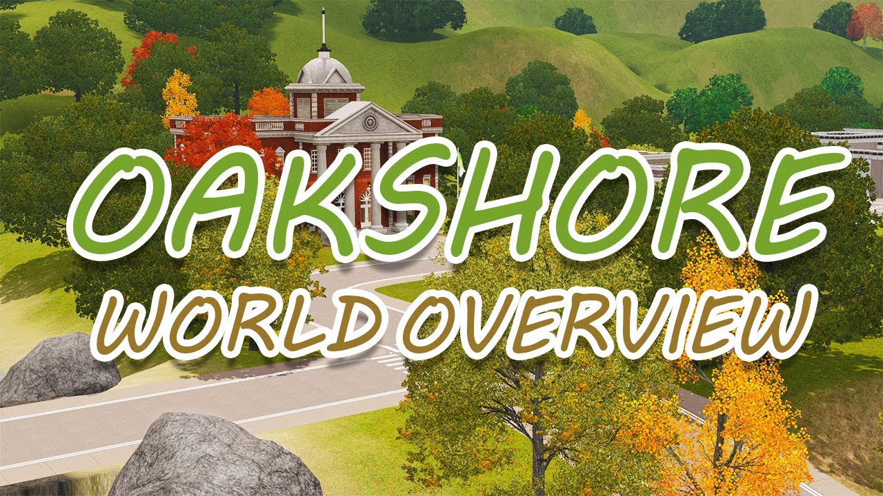 SMALL CUTE WORLD! Oakshore The Sims 3 | World Overview - YouTube