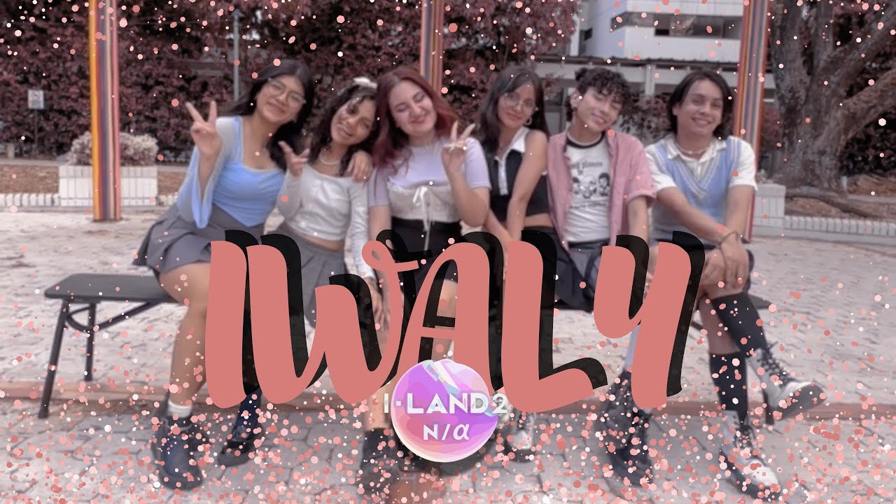 [KPOP IN PUBLIC COLOMBIA] I-LAND2 :N/a ((아이랜드2) - IWALY | DANCE COVER ...
