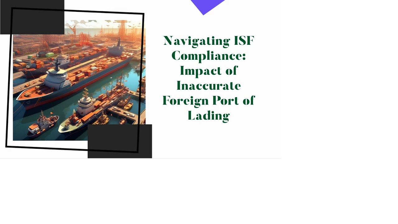 Navigating ISF Compliance: Impact of Inaccurate Foreign Port of Lading ...