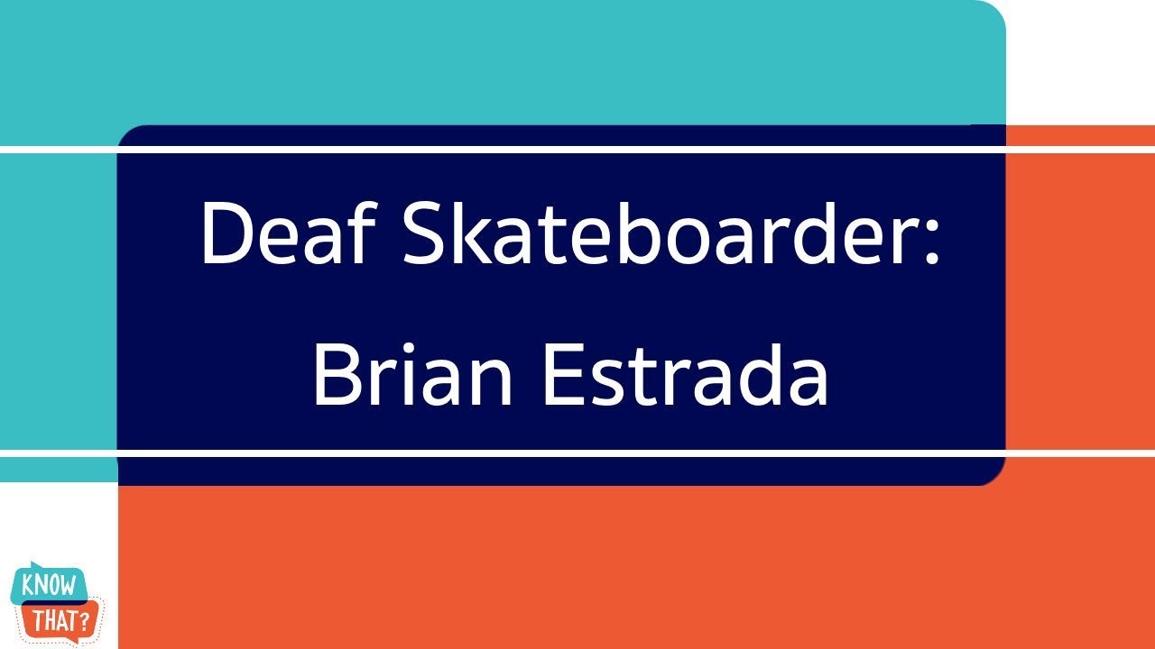 Did You Know That?! Deaf Skateboarder: Brian Estrada - YouTube