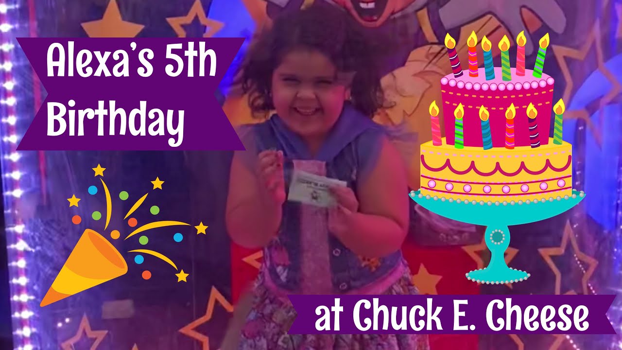 Happy Birthday! Alexa’s 5th at Chuck E. Cheese - YouTube
