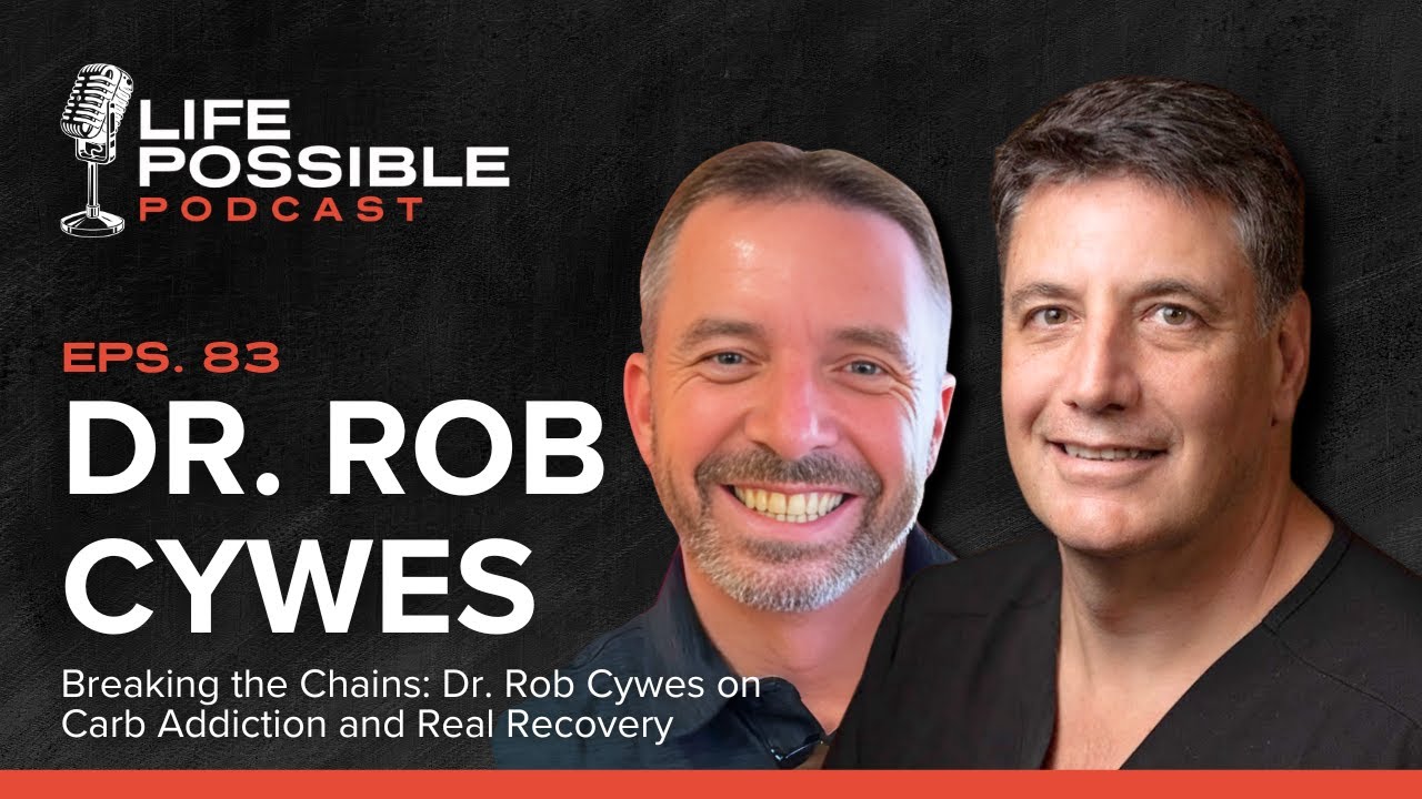 Life Possible Podcast Episode 83 Breaking the Chains: Dr. Rob Cywes ...