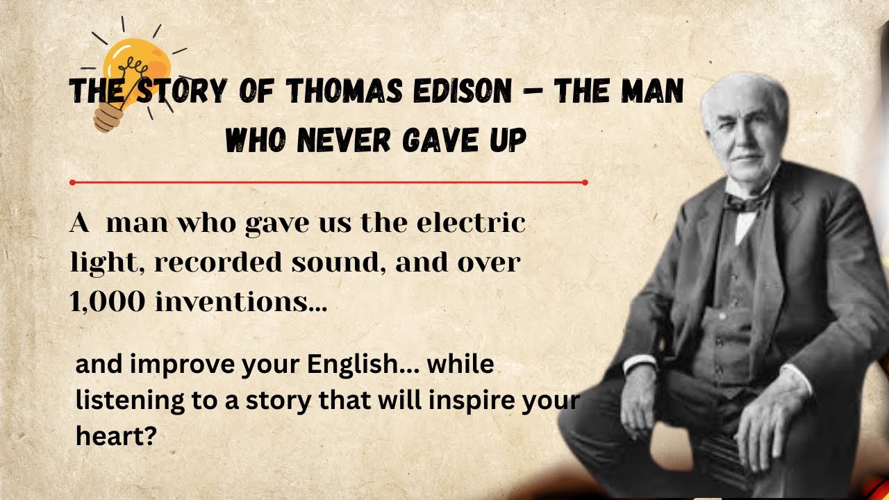 The Story of Thomas Edison – Learn English Through Real Inspirational ...