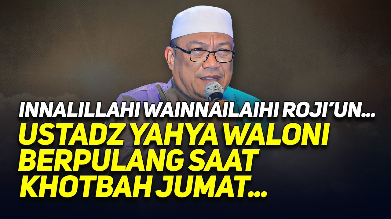 🔴LIVE INNALILLAHI WAINNAILAIHI ROJI'UN... USTADZ YAHYA WALONI BERPULANG ...