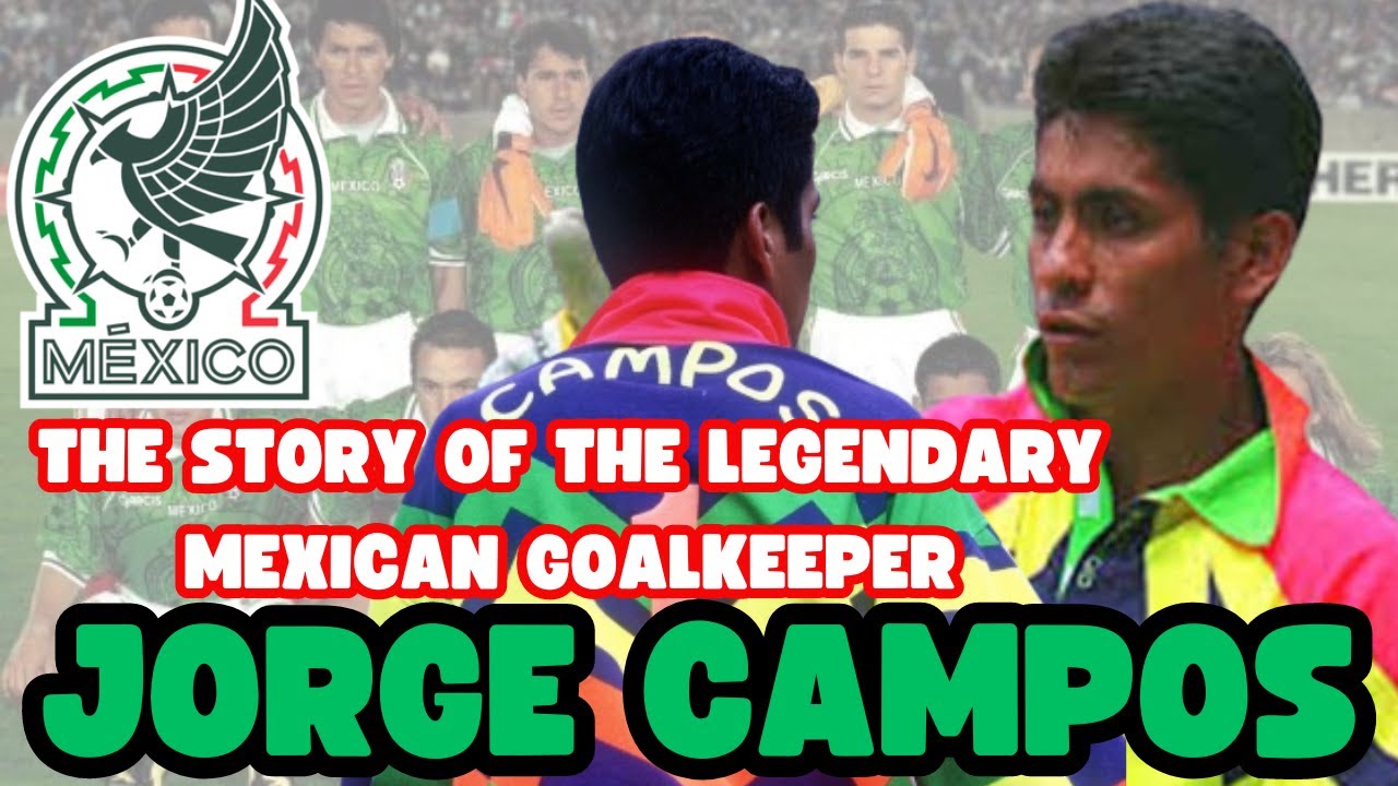 JORGE CAMPOS, THE STORY OF THE LEGENDARY MEXICAN GOALKEEPER - YouTube
