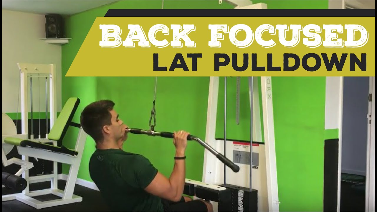 Back Focused Lat Pulldown - YouTube