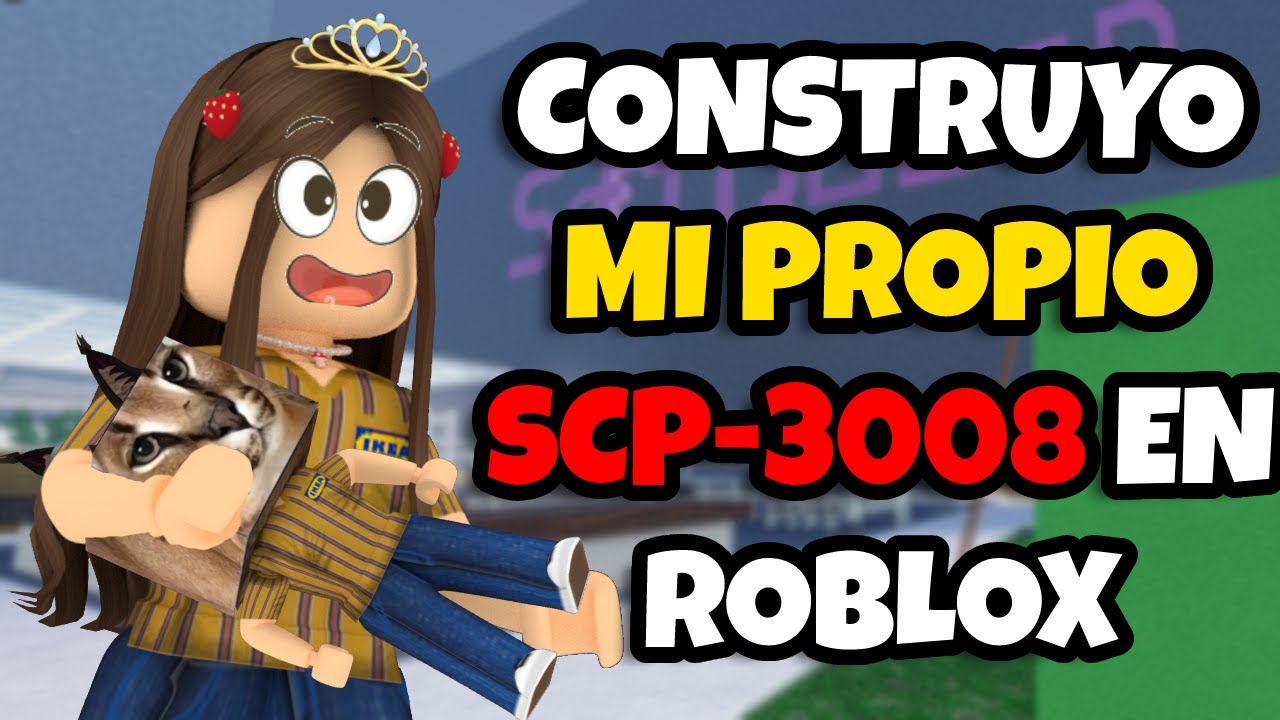 CONSTRUYO MI PROPIO SCP-3008 EN ROBLOX - SofiQueen 👨‍🦲 - YouTube