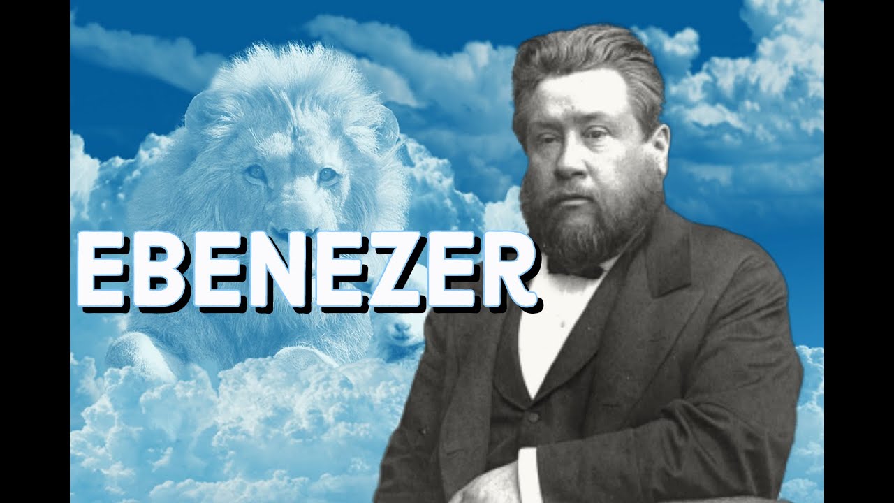 Ebenezer - Charles Spurgeon Sermon (C.H. Spurgeon) | Christian ...