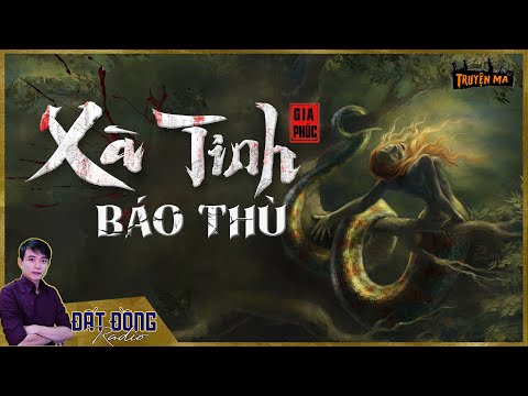 Truyện ma : XÀ TINH BÁO THÙ - Hậu quả kinh hoàng khi ăn nhầm rắn thành tinh | Nguyễn Huy