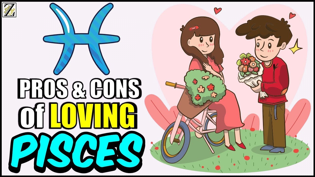 Pros and Cons of LOVING PISCES Zodiac - YouTube