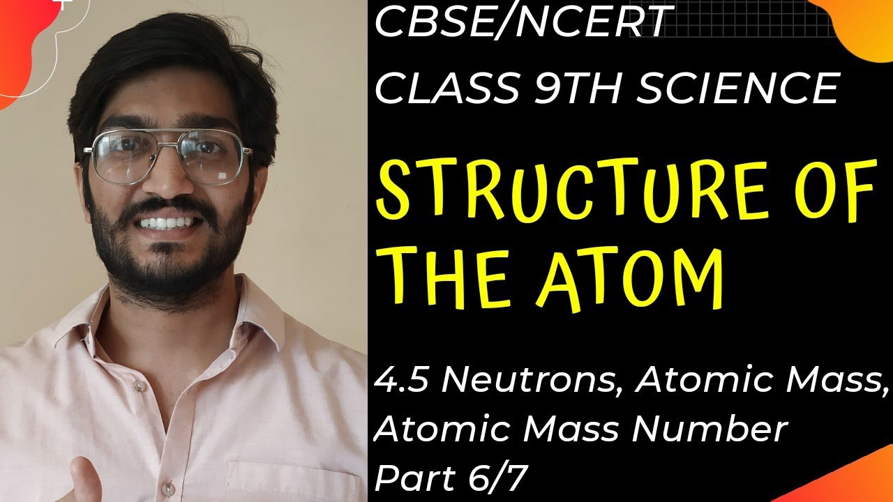NEUTRONS, ATOMIC MASS, ATOMIC MASS NUMBER | CBSE Class 9th Sci Ch 4 ...