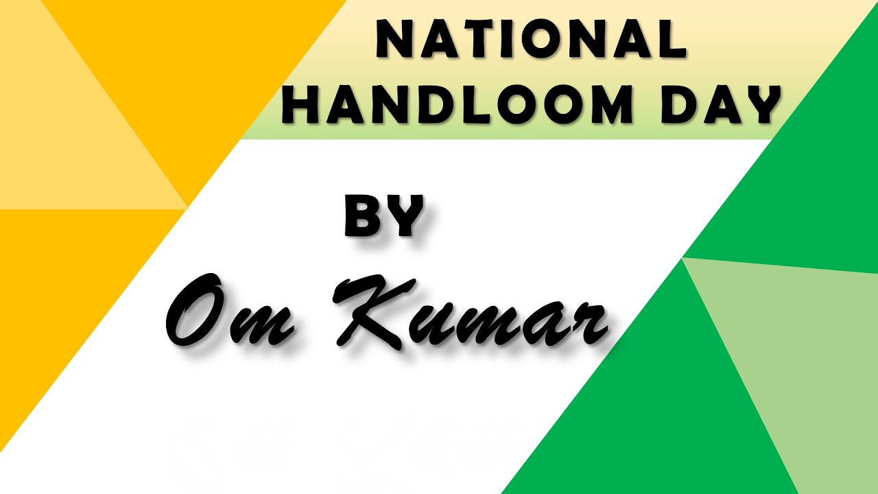National Hand loom Day Video | Om Kumar | Vocal 4 Local ...
